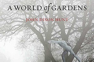 2015 Helphand lecturer: John Dixon Hunt | College of Design